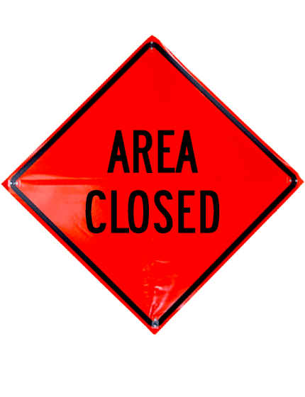 Area Closed Roll Up Sign Sewn Pockets Non Reflective 48" By 48"